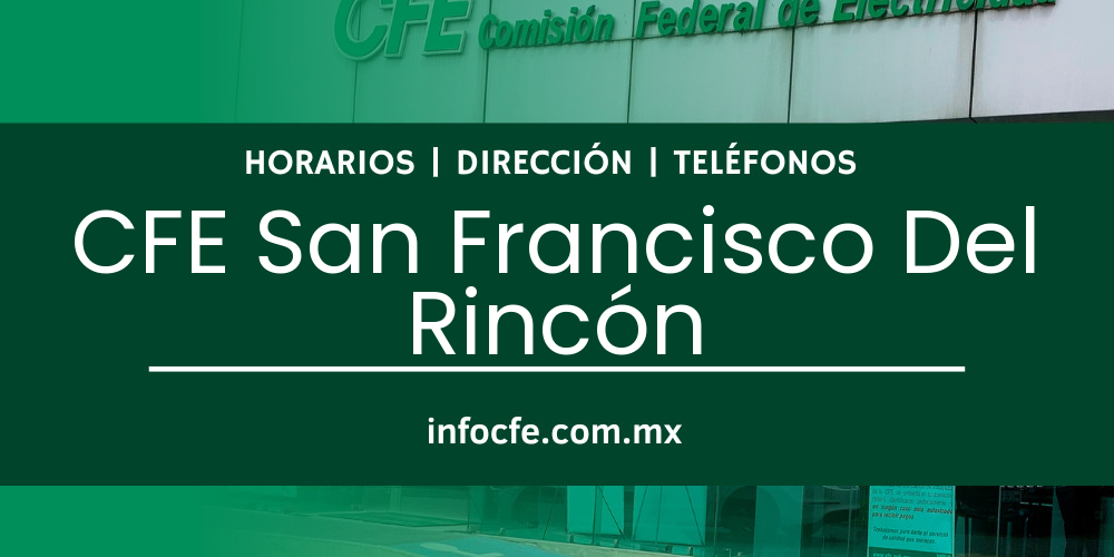 CFE San Francisco Del Rincón » 【 Horarios y Teléfonos